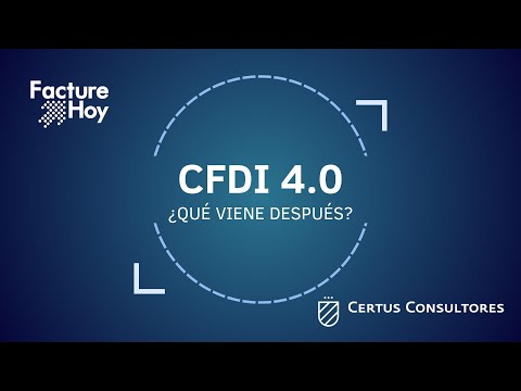 Entérate de los aspectos del CFDI 4.0 y que viene después