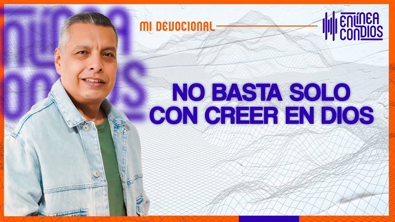 NO BASTA SOLO CON CREER EN DIOS 📺 Jueves/16/Mayo/2024 En Línea Con Dios ...