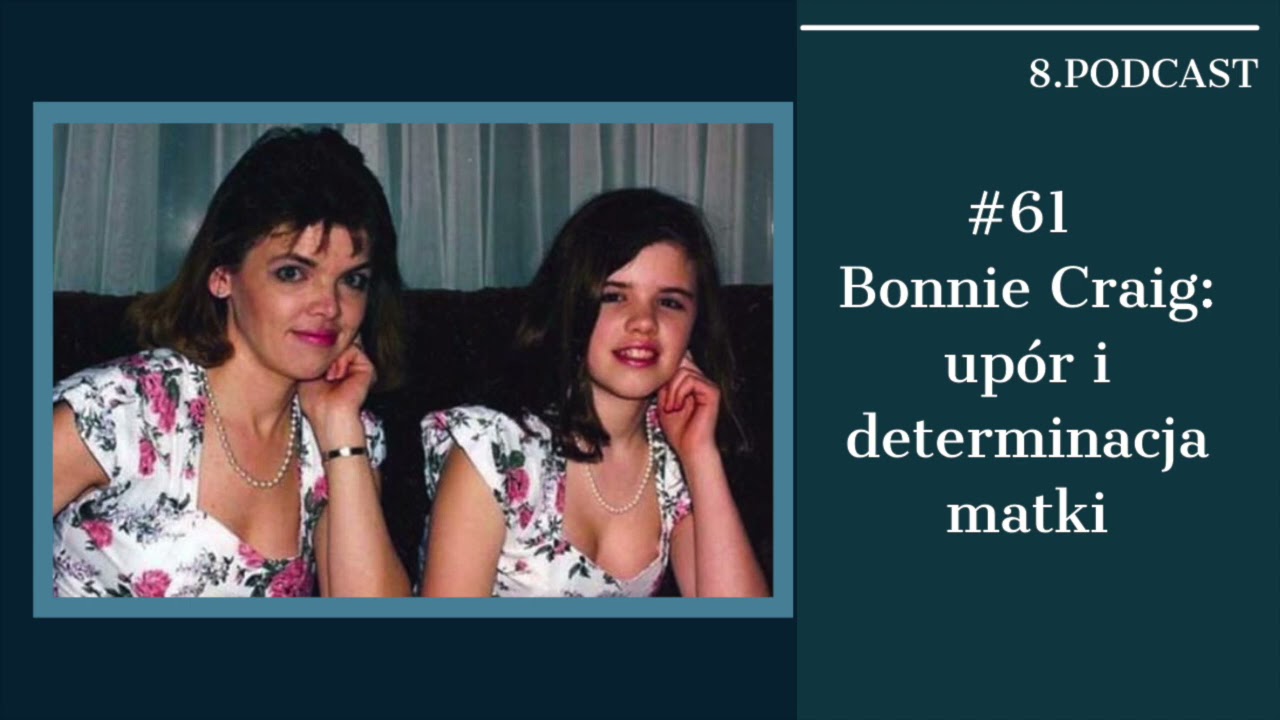 #61 #8podcast Bonnie Craig: upór i determinacja matki - YouTube