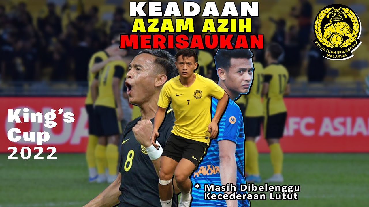 King's Cup 2022 | Keadaan Azam Azih Merisaukan Kerana Masih Dibelenggu ...