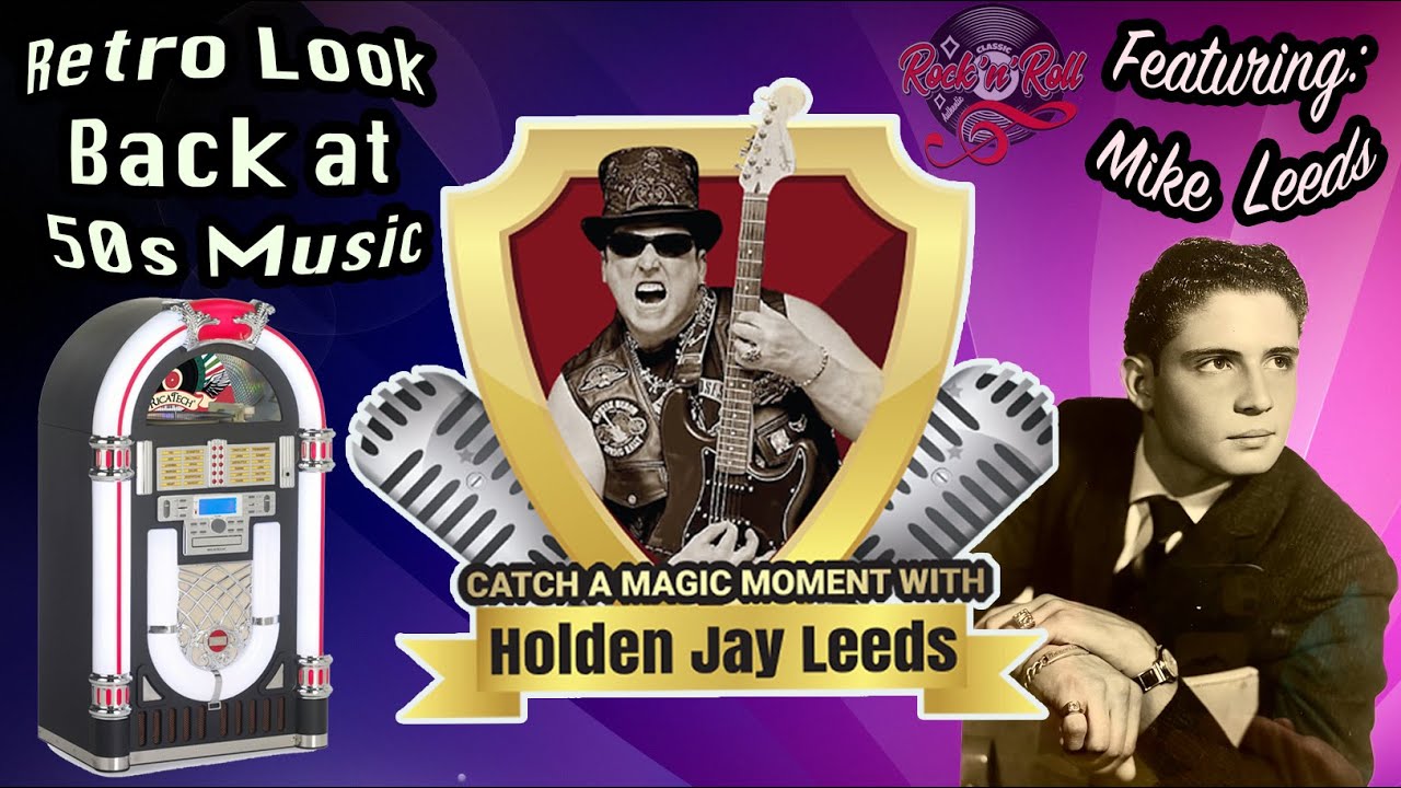 Catch a Magic Moment with Holden Jay Leeds EP 5, The Music of the 1950s ...