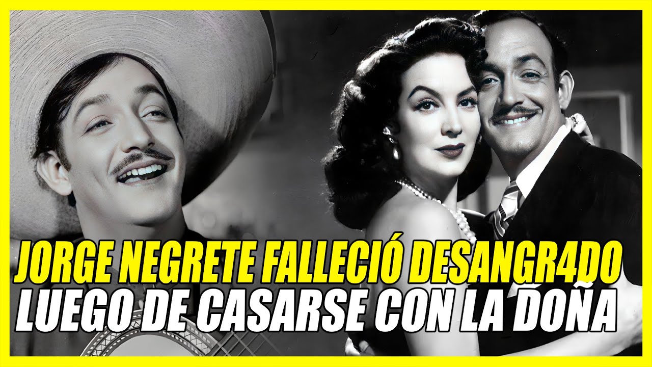 JORGE NEGRETE murió a causa de una hemorragia después de haberse casado ...