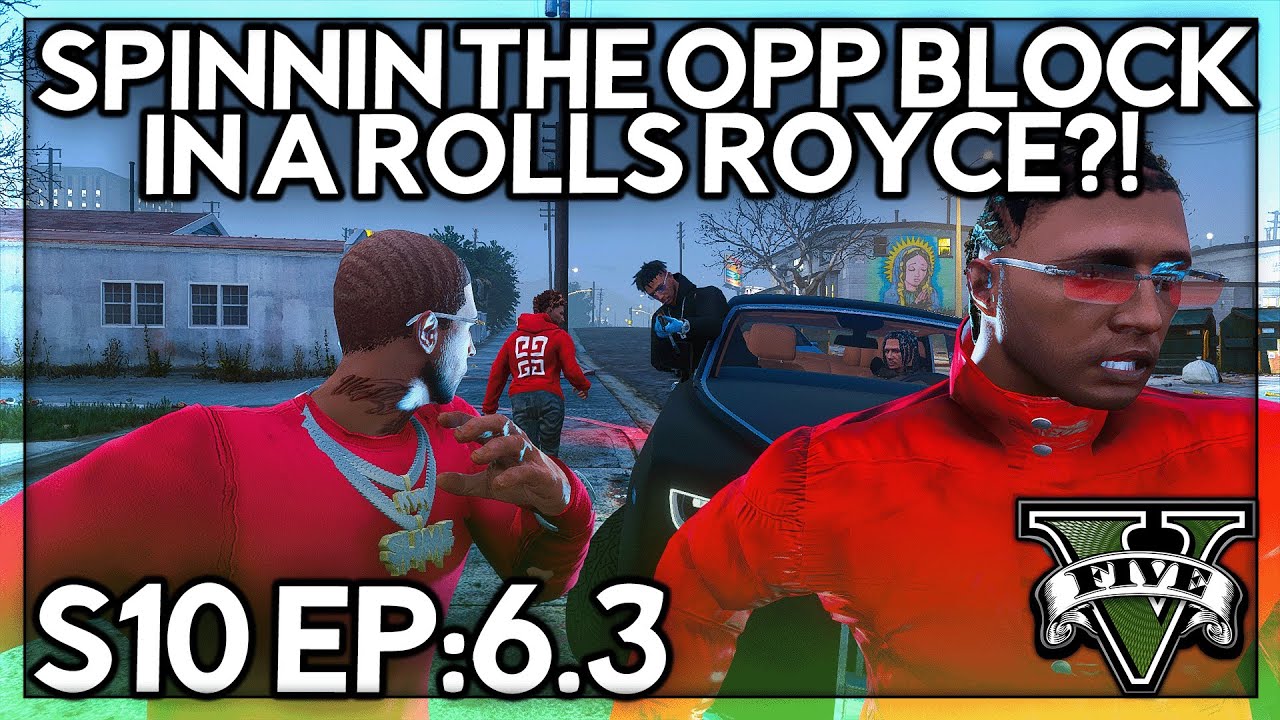 Episode 6.3: Spinnin The Opp Block In A Rolls Royce?! | GTA RP | GW ...