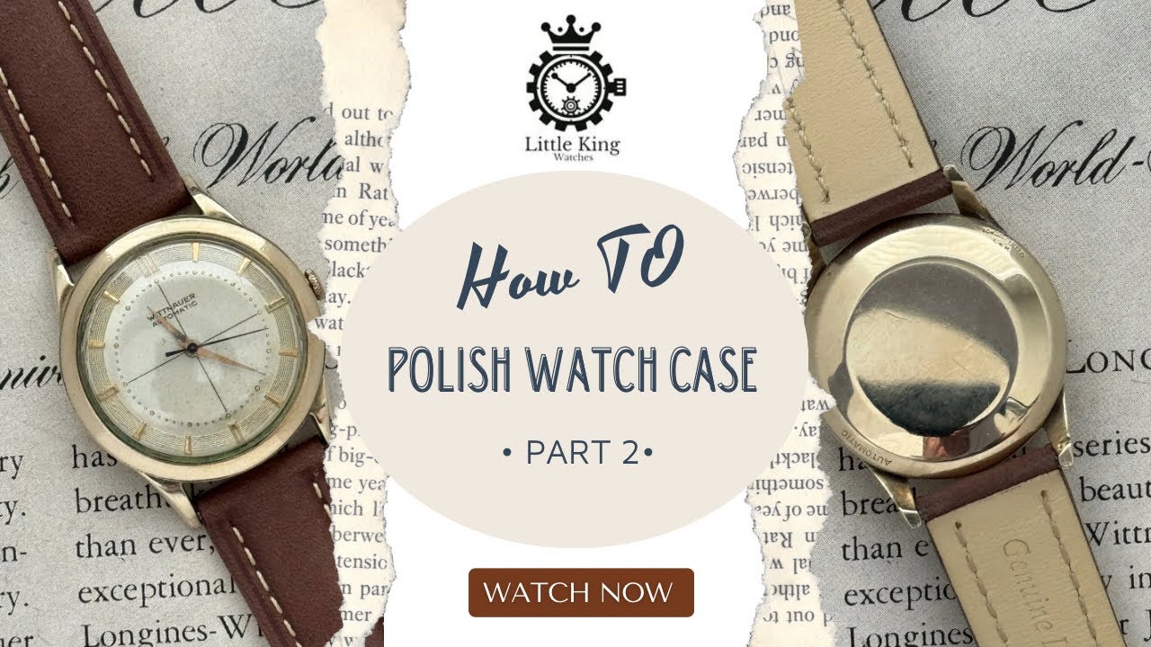 How To: Polishing Watch Cases (Part 2: Wrist Watch) - YouTube