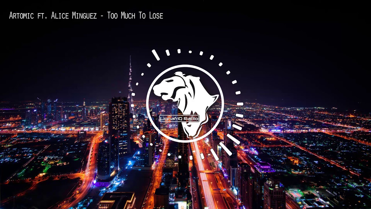 Artomic ft. Alice Minguez - Too Much To Lose | Kenyan EDM - YouTube