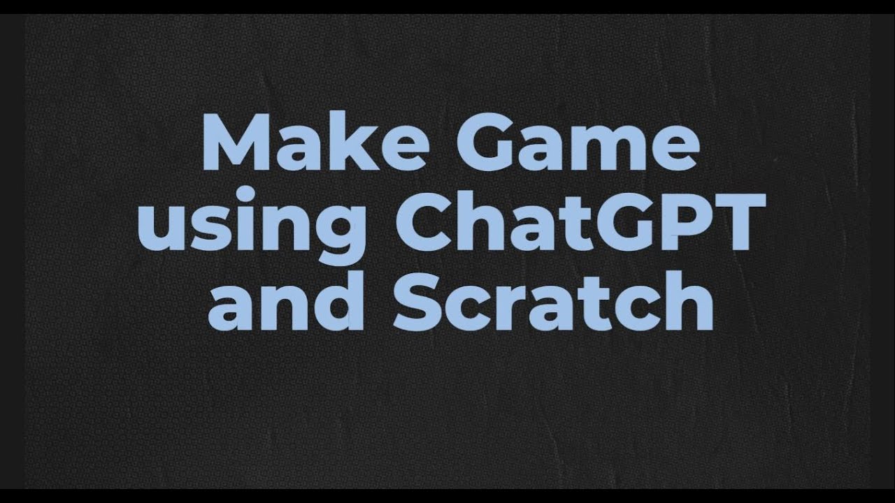 01. Make a Game using ChatGPT and Scratch - YouTube