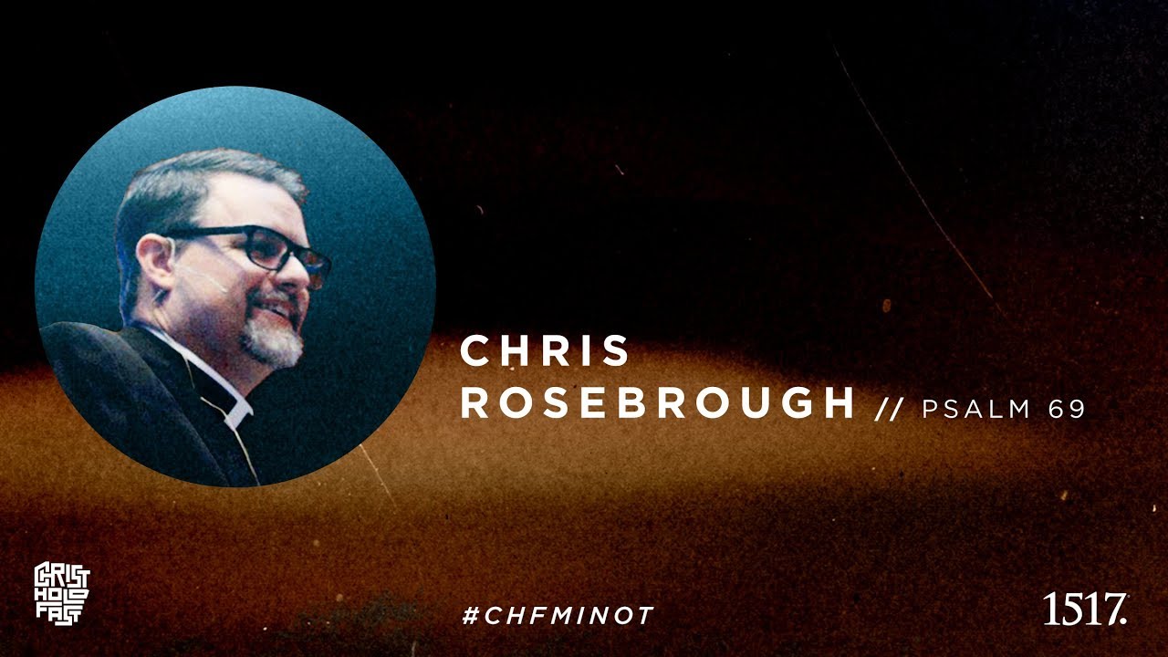 Chris Rosebrough | Psalm 69 - YouTube