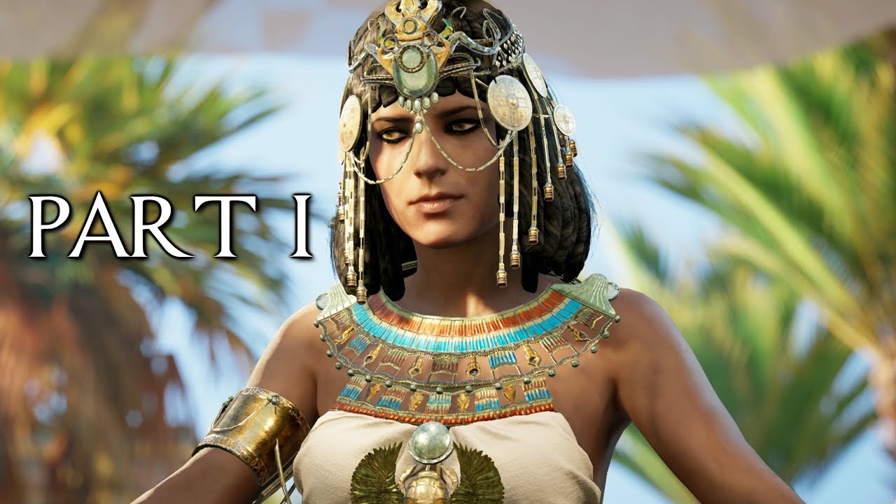 ASSASSIN'S CREED ORIGINS EARLY WALKTHROUGH GAMEPLAY PART 1 - Aya (AC ...