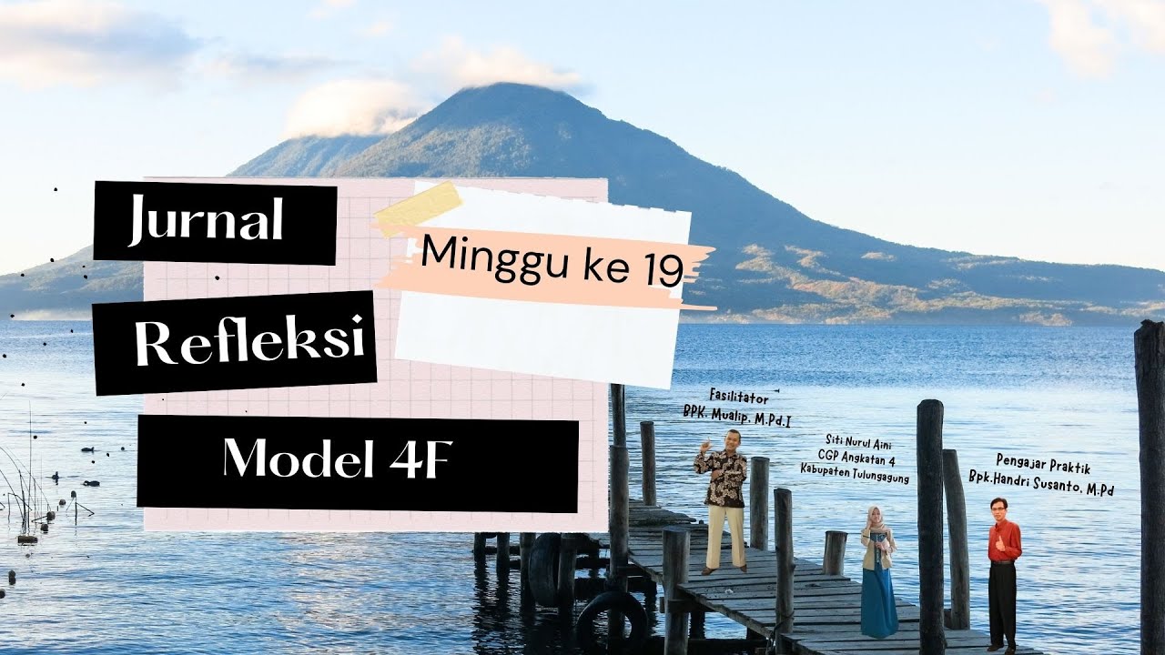 Jurnal Refleksi Minggu ke 19 || Model 4F - YouTube