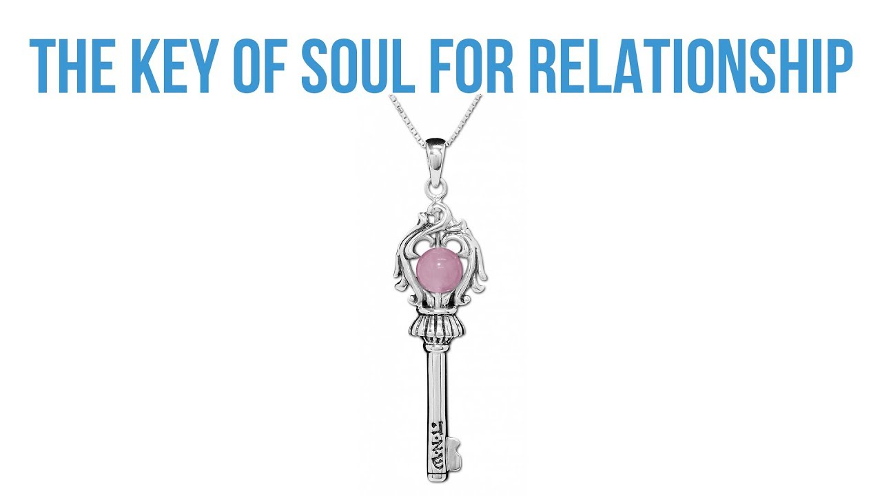 The Key of Soul for relationship - YouTube