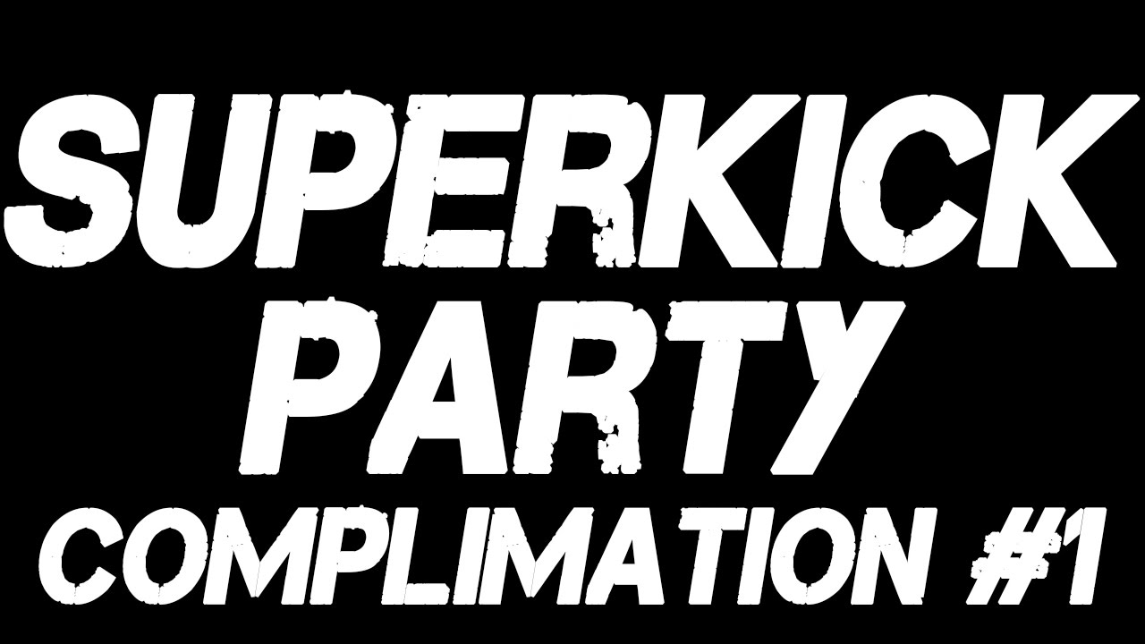 Superkick Party Compilation #1 - YouTube