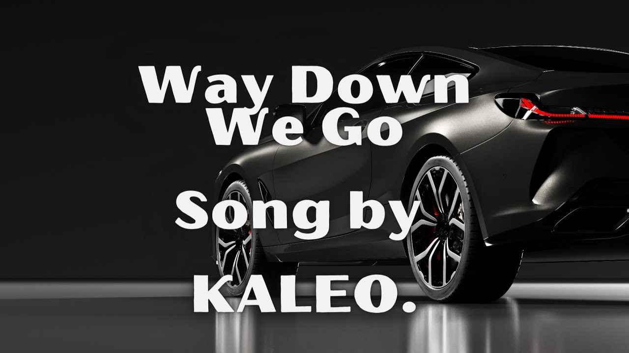 Way Down We Go Song by KALEO Lyrics. - YouTube