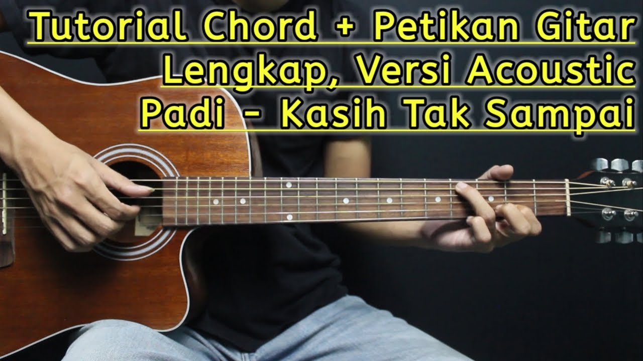 Chord Gitar Padi - Kasih Tak Sampai Lengkap Dengan Petikan Versi ...