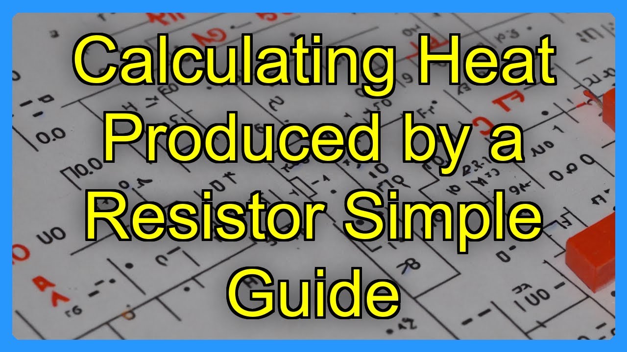 Calculating Heat Produced by a Resistor Simple Guide - YouTube