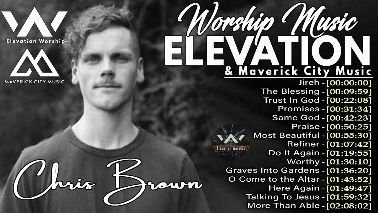 Experience the Best of Elevation Worship with Chris Brown's Top Songs! - YouTube
