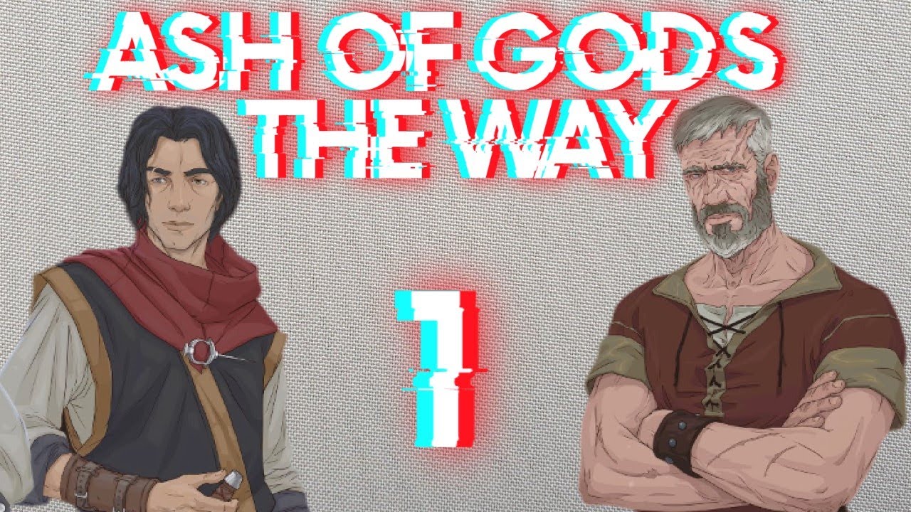 ASH OF GODS THE WAY ПРОХОЖДЕНИЕ #1 - YouTube