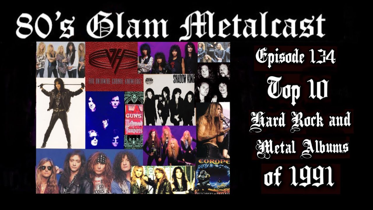 80’s Glam Metalcast - Ep 134 - “Top 10 Rock and Metal Albums of 1991 ...