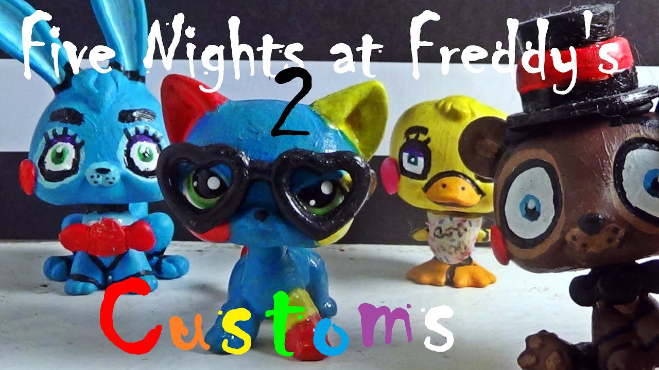 LPS : My Five Nights at Freddy's 2 Customs - YouTube