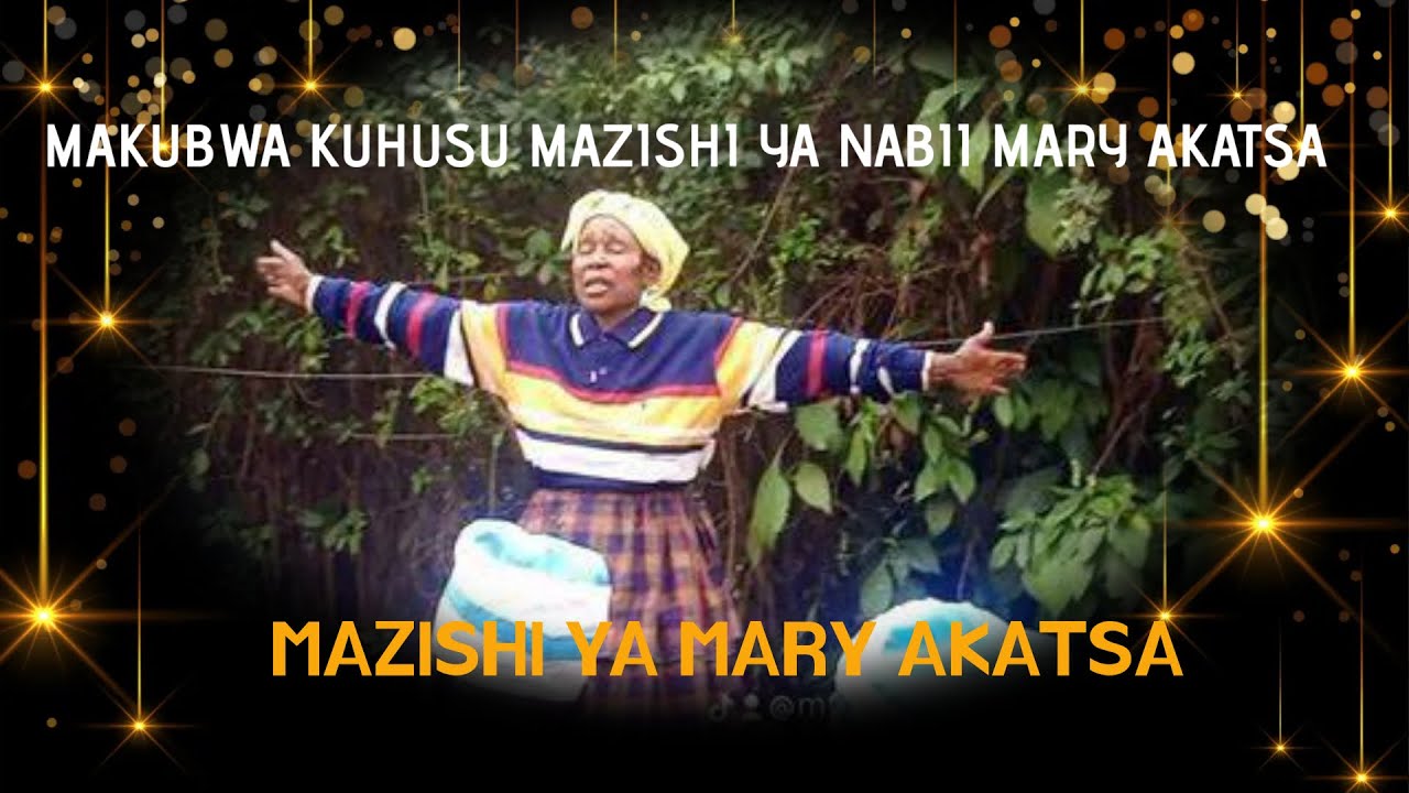 UNABII MZITO KUHUSU WATAKAOMZIKA NABII MARY AKATSA WA NEW JERUSALEM ...