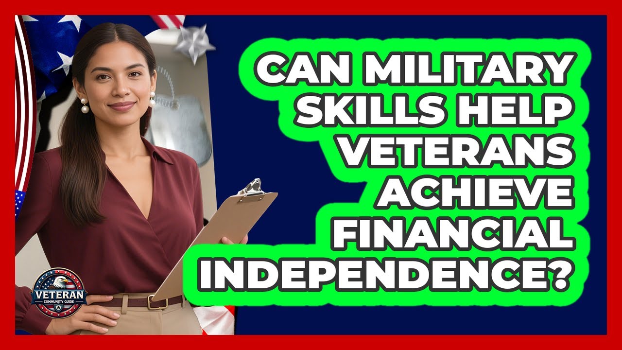 Can Military Skills Help Veterans Achieve Financial Independence ...