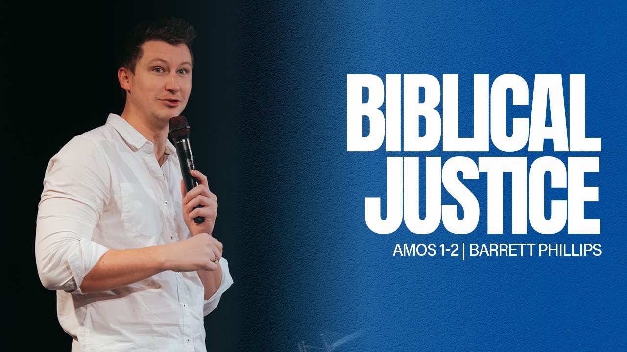 Biblical Justice | Amos 1-2 | Barrett Phillips - YouTube