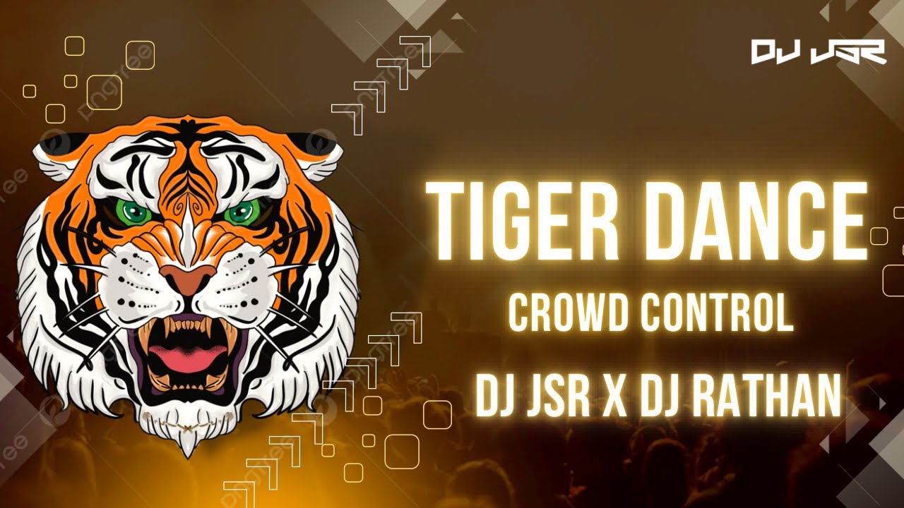Tiger Dance Crowd Control Mix DJ JSR X DJ RATHAN - YouTube