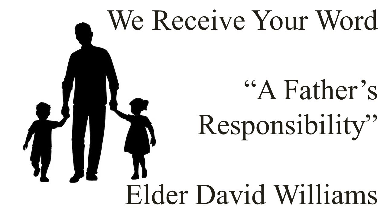 A Father's Responsibility - Elder David William - 6.17.2023 - YouTube