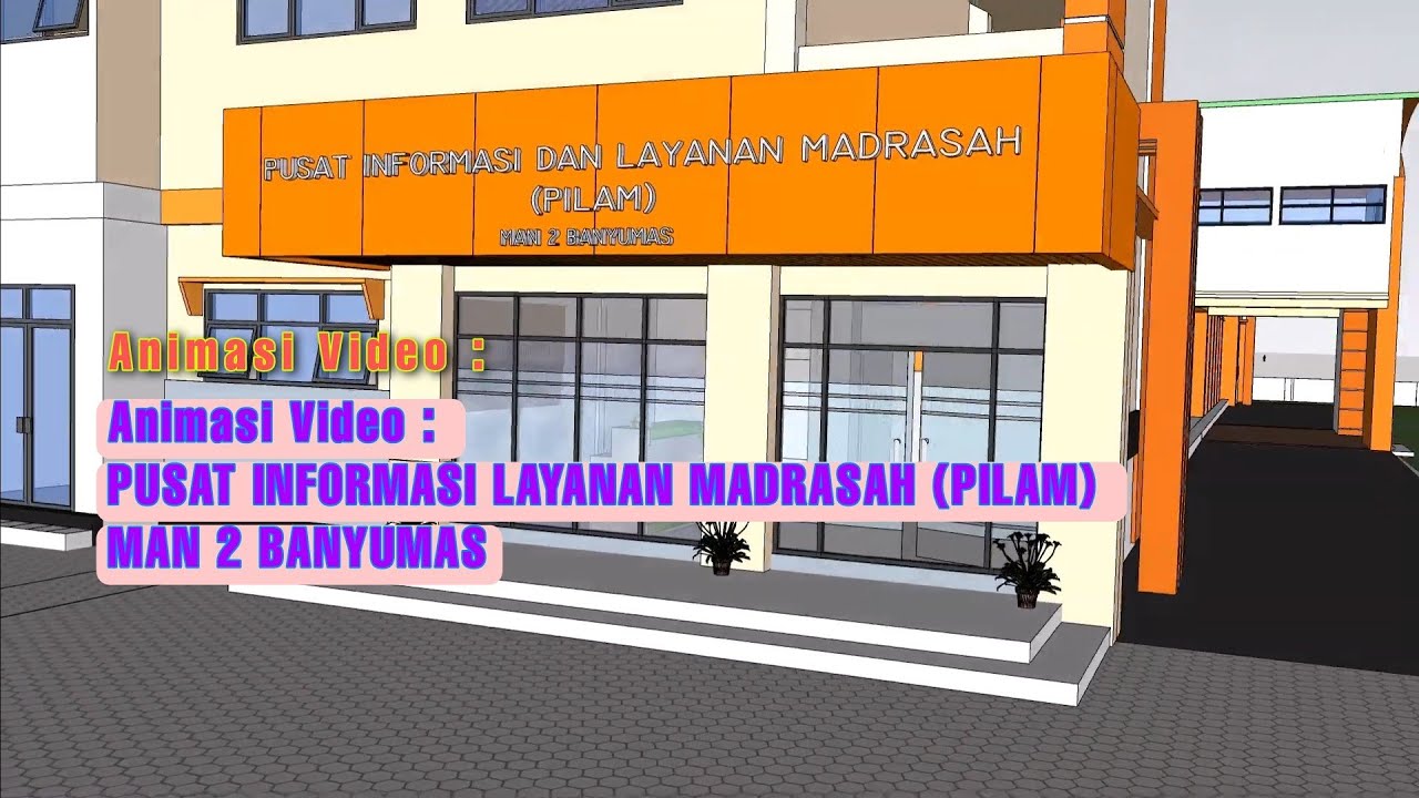 Animasi Video : PUSAT INFORMASI LAYANAN MADRASAH (PILAM) MAN 2 BANYUMAS ...