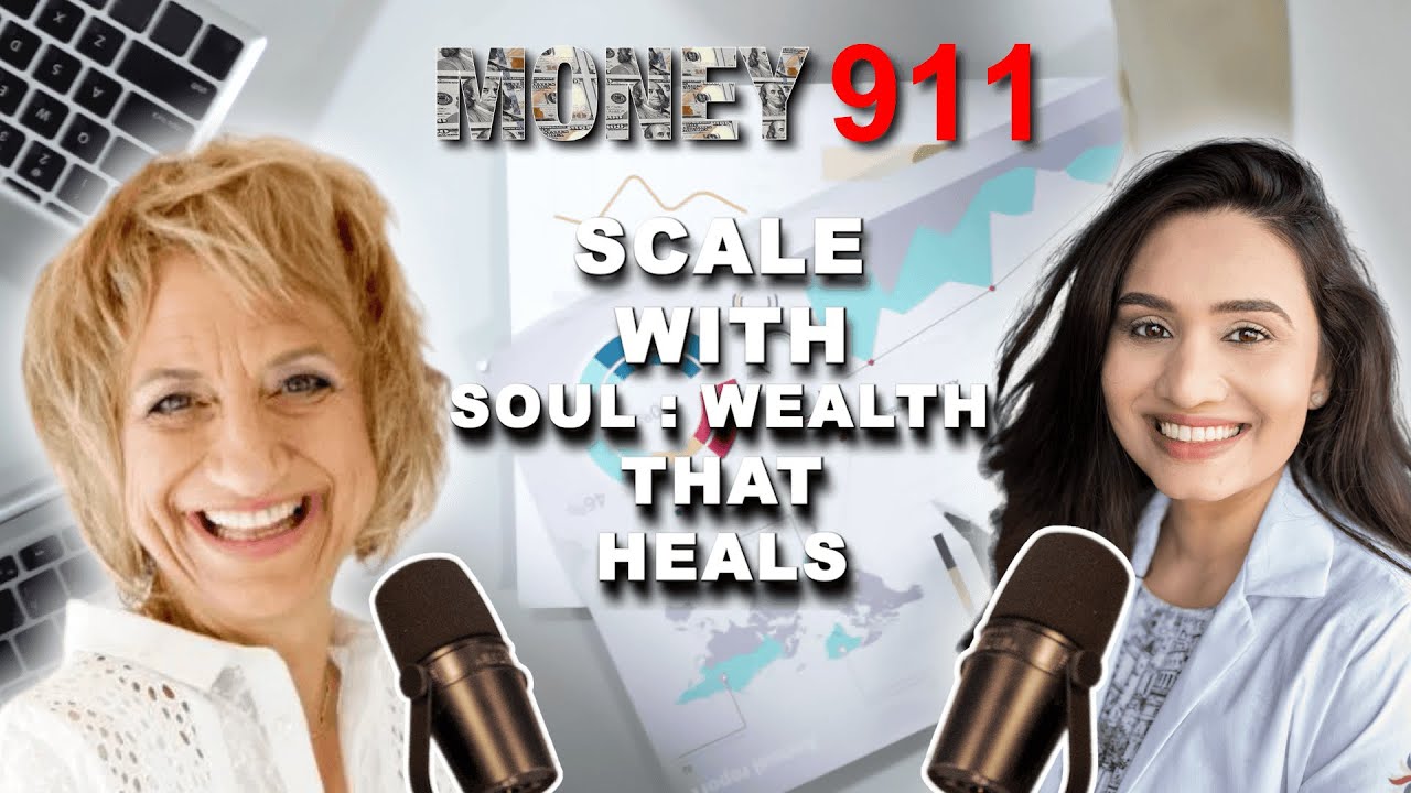 Scale With Soul: Wealth That Heals | Mansi Shah & Kris Miller | Money 911 Podcast - YouTube