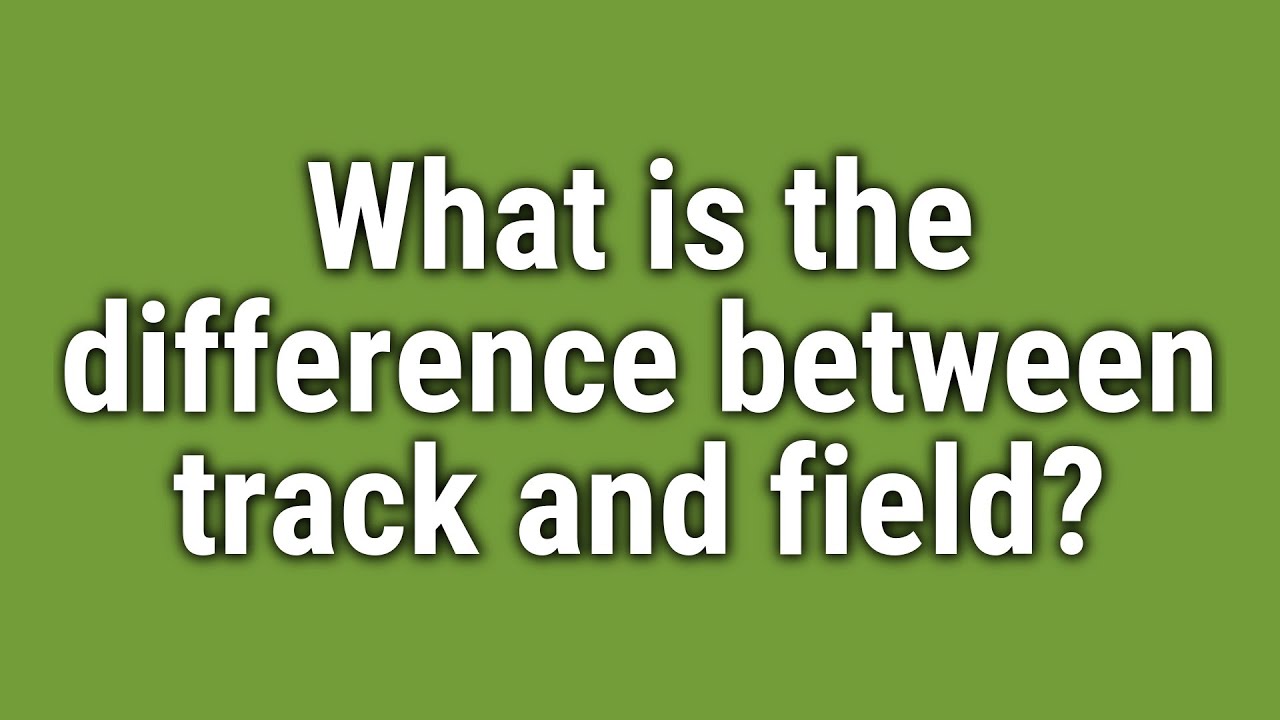 What Is The Difference Between Track And Field YouTube what-is-the-difference-between-track-and-field-youtube