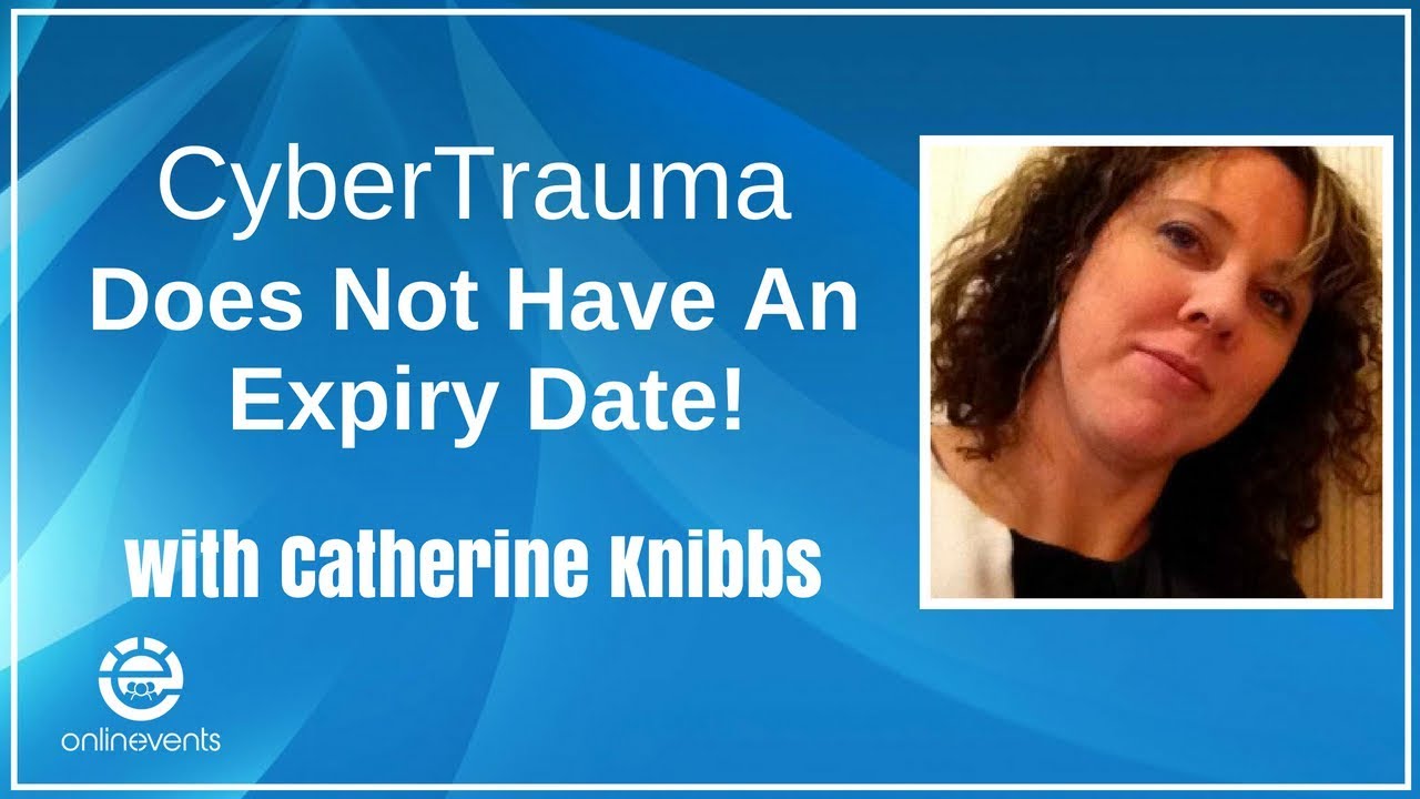 CyberTrauma Does Not Have An Expiry Date! – Catherine Knibbs - YouTube