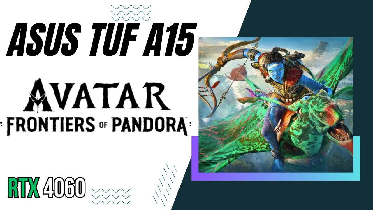 RTX 4060 Laptop | AVATAR: FRONTIERS OF PANDORA | ASUS TUF A15 - YouTube
