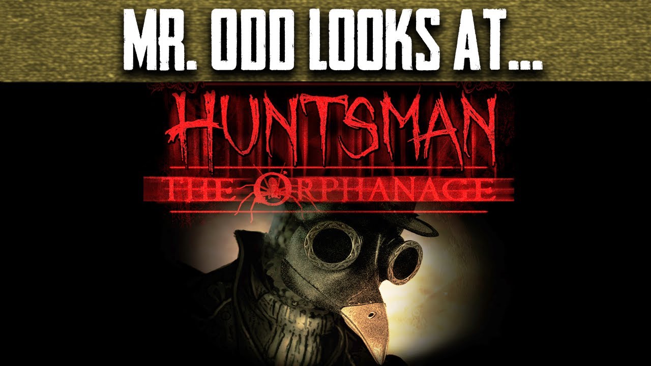 Mr. Odd Looks at Huntsman: The Orphanage [Preview, Gameplay, Review ...