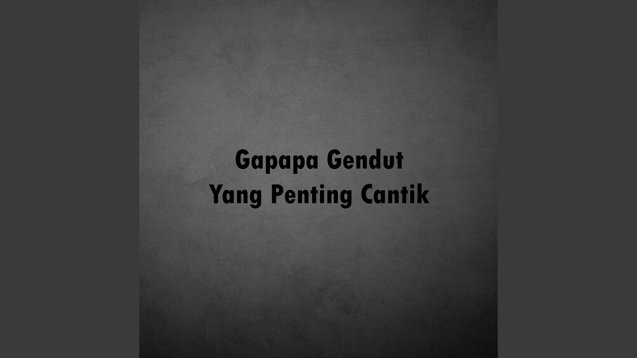 Gapapa Gendut Yang Penting Cantik - YouTube