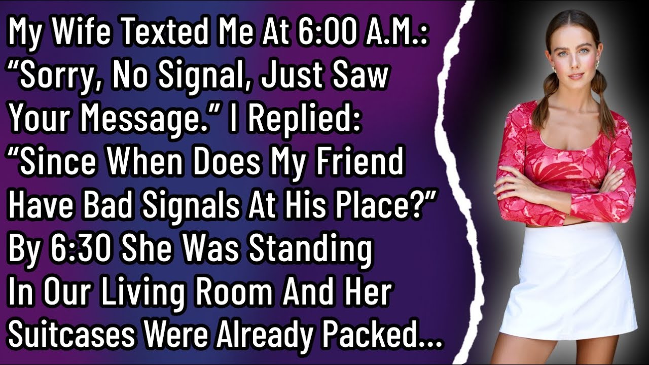 My Wife Texted Me At 6:00 A.M.: “Sorry, No Signal, Just Saw Your ...