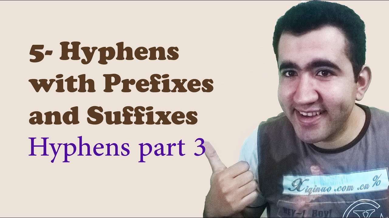 5- Hyphens with Prefixes and Suffixes شرح الجزء الثالث - YouTube