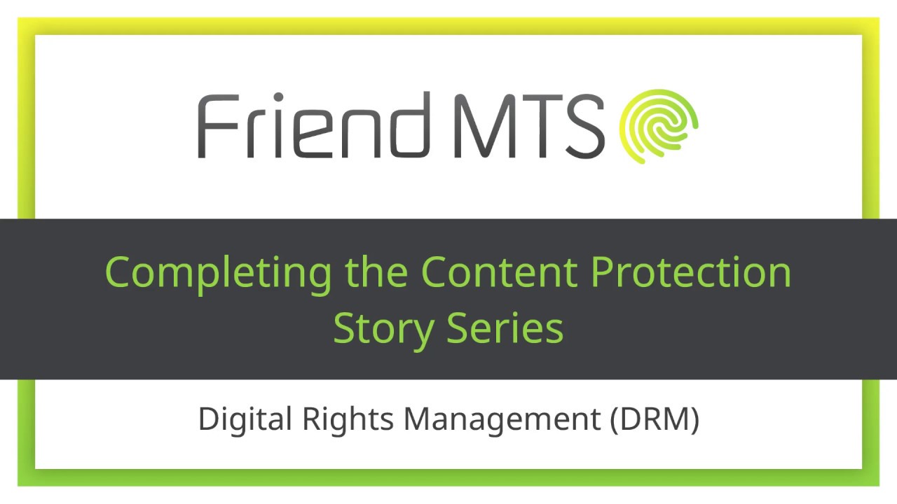 Completing the Content Protection Story Series - Digital Rights ...