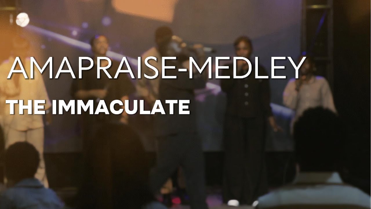 AMAPRAISE MEDLEY - THE IMMACULATE - YouTube