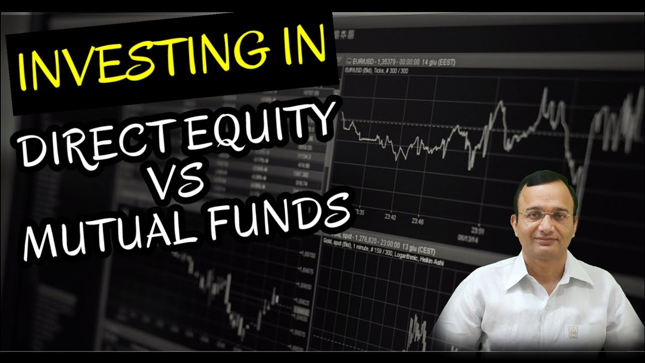 INVESTING IN DIRECT EQUITY VS MUTUAL FUNDS - YouTube