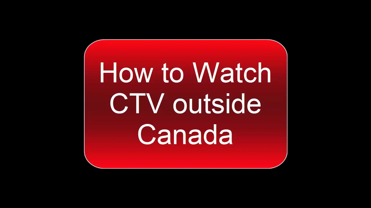 How to Watch CTV outside Canada - YouTube
