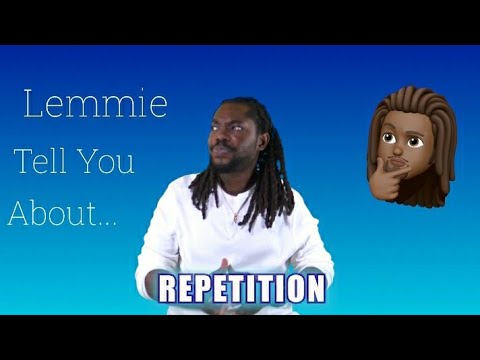 Lemmie Tell You About REPETITION - YouTube