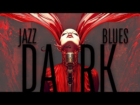 Dark Jazz Blues with Vocals | Moody & Sensual Music for Late Night Vibe & Relaxing