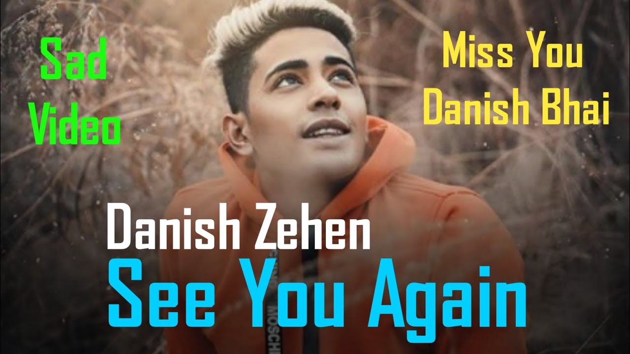 See You Again - DANISH ZEHEN | Memories Of Danish Zehen | Sad Video ...
