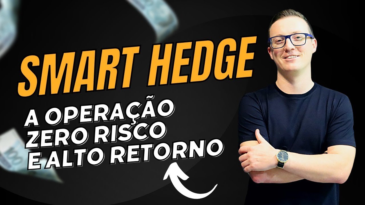 SMART HEDGE - A OPERAÇÃO ZERO RISCO E ALTO RETORNO - YouTube