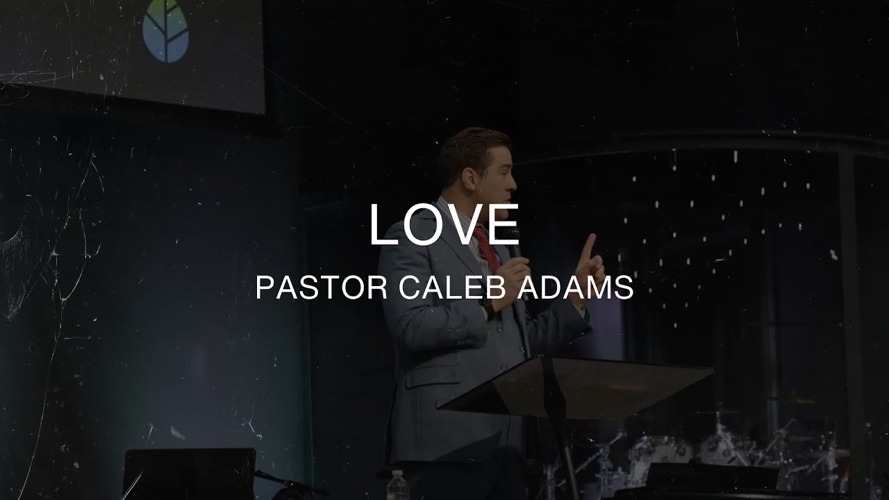 Love - Pastor Caleb Adams - February 11, 2024 - YouTube