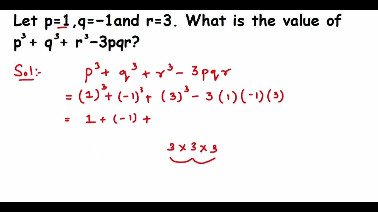 Let p=1,q= -1 and r=3. What is the value of p^3 + q^3 + r^3 - 3pqr? // Algebra class 6 maths ...