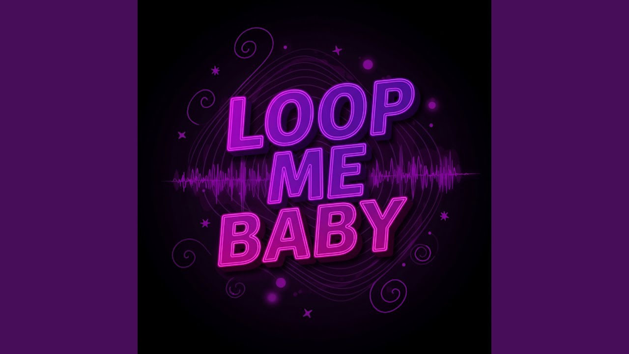 LOOP ME BABY - YouTube