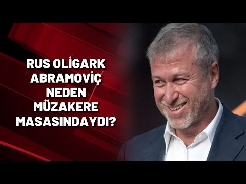 RUS OLİGARK NEDEN MÜZAKERE MASASINDAYDI?
