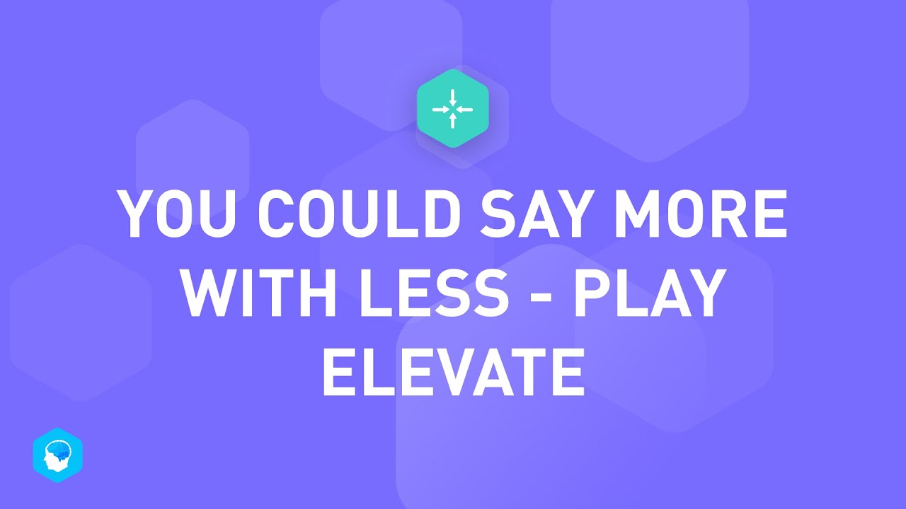 You could say more with less - Play Elevate - YouTube