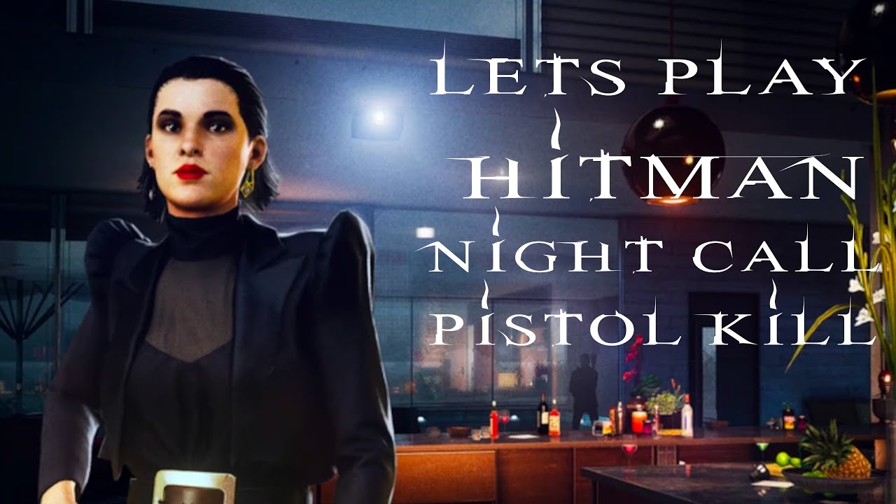 LETS PLAY: HITMAN - HAWKE’S BAY - NIGHTCALL - PISTOL KILL - YouTube